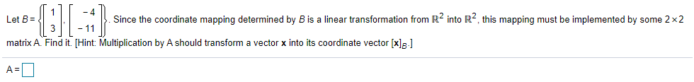 Solved Let B= Since the coordinate mapping determined by B | Chegg.com