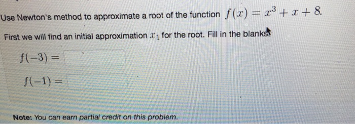 Solved Use Newton's method to approximate a root of the | Chegg.com