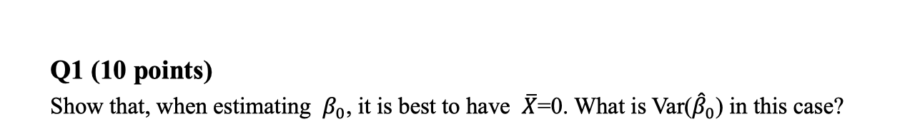 Solved Q1 10 Points Show That When Estimating β0 It Is 