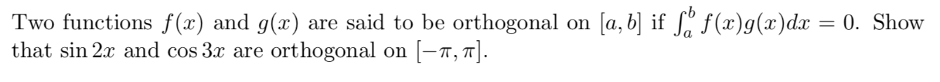 Solved Two functions f(x) and g(x) are said to be orthogonal | Chegg.com