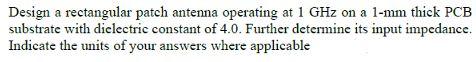Solved Design a rectangular patch antenna operating at 1GHz | Chegg.com