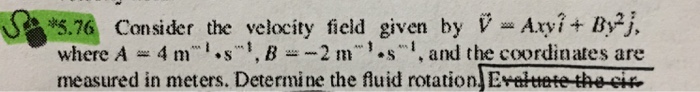 Solved Consider the velocity field given by V = Axyi + By^2 | Chegg.com