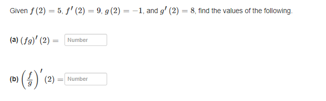 Solved Given f(2)=5,f′(2)=9,g(2)=−1, and g′(2)=8, find the | Chegg.com