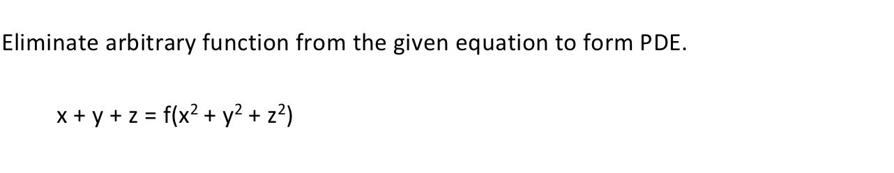 Solved Eliminate arbitrary function from the given equation | Chegg.com