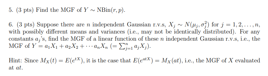 Solved 5. (3 pts) Find the MGF of Y∼NBin(r,p). 6. (3 pts) | Chegg.com