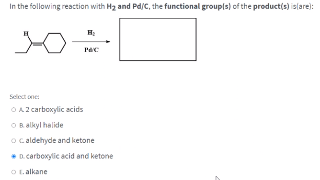 Solved In the following reaction with H2 and Pd/C, the | Chegg.com