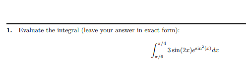 Solved 1. Evaluate the integral (leave your answer in exact | Chegg.com