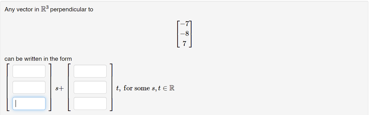 Solved Any vector in R3 perpendicular to –7 -8 can be | Chegg.com