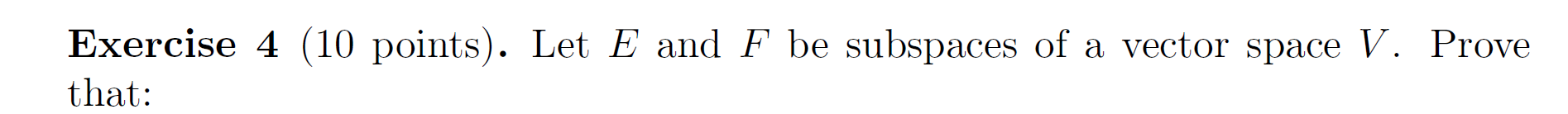 Solved Exercise 4 (10 points). Let E and F be subspaces of a | Chegg.com