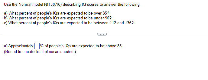 Solved Use the Normal model N(100,16) describing IQ scores | Chegg.com