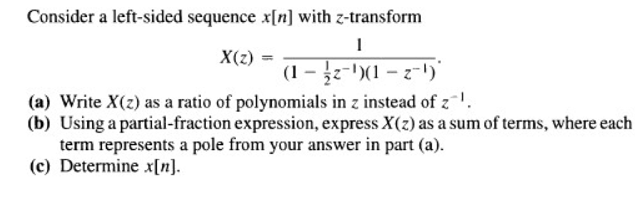 Solved Consider a left-sided sequence x[n] with z-transform | Chegg.com