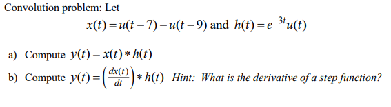 Solved Convolution problem: Let x(t)= u(t - 7)-uſt-9) and | Chegg.com