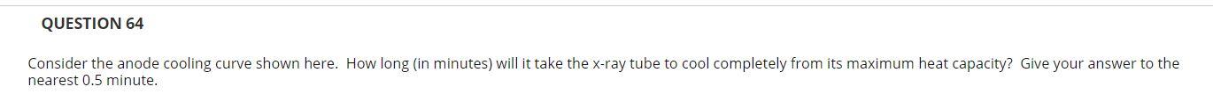 Solved QUESTION 64 Consider the anode cooling curve shown | Chegg.com