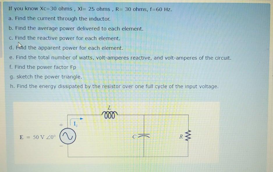 Solved If you know Xc=30 ohms , XI= 25 ohms, R= 30 ohms, | Chegg.com