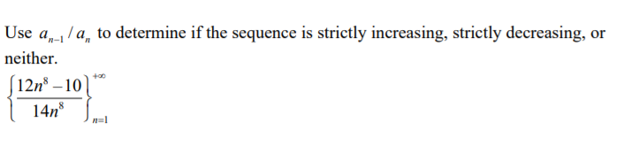 Solved Use an-1/a, to determine if the sequence is strictly | Chegg.com