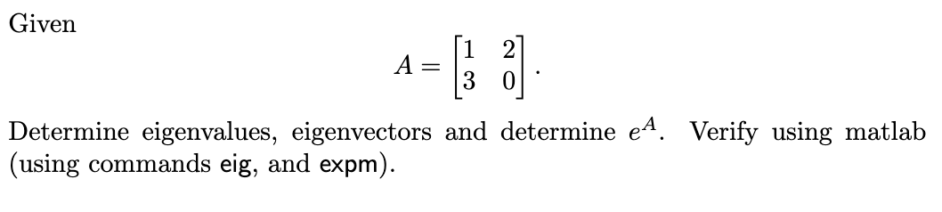 Solved Given A=[1320] Determine eigenvalues, eigenvectors | Chegg.com