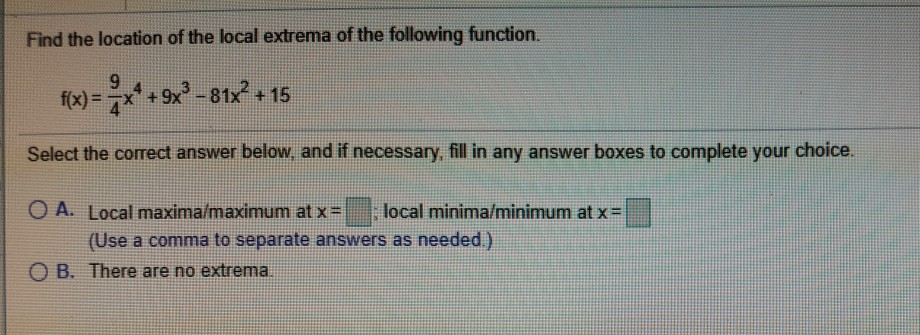 Solved Find the location of the local extrema of the | Chegg.com