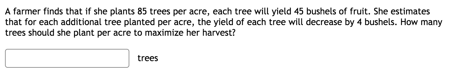Solved A farmer finds that if she plants 85 trees per acre, | Chegg.com