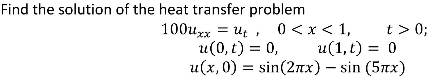 Solved Find the solution of the heat transfer problem | Chegg.com