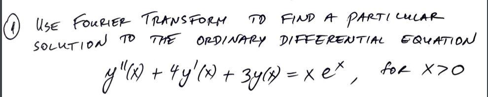 Solved 70 USE FOURIER TRANSFORM FIND A PARTICULAR SOLUTION | Chegg.com