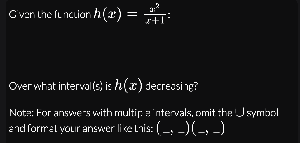 Solved Given the function h(x)=x2x+1 ﻿:Over what interval(s) | Chegg.com