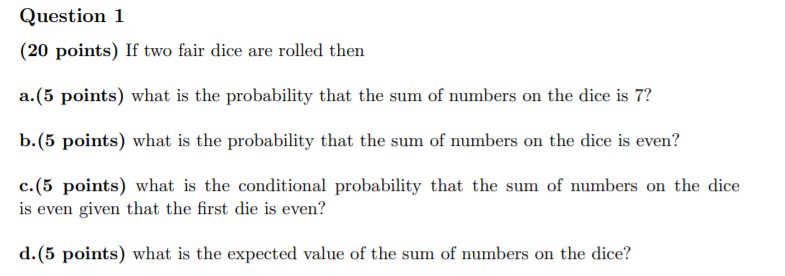Solved Question 1 (20 points) If two fair dice are rolled | Chegg.com