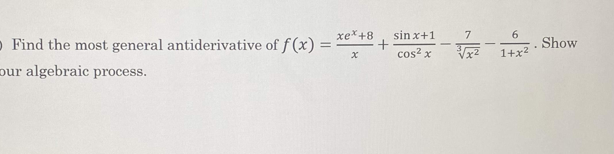 Solved Find the most general antiderivative of | Chegg.com
