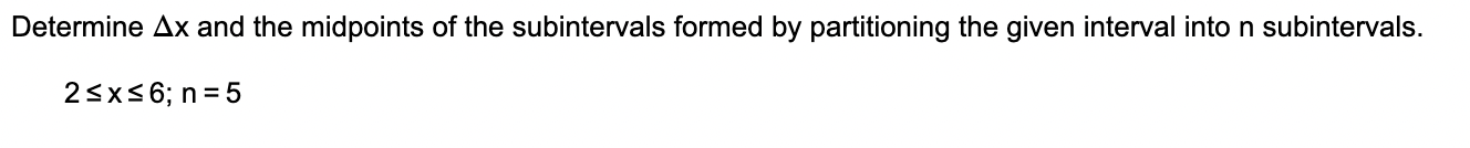 Solved Determine Δx ﻿and the midpoints of the subintervals | Chegg.com