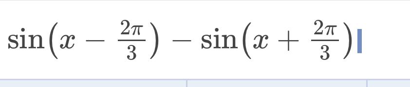 Solved sin(x−32π)−sin(x+32π)∣ | Chegg.com