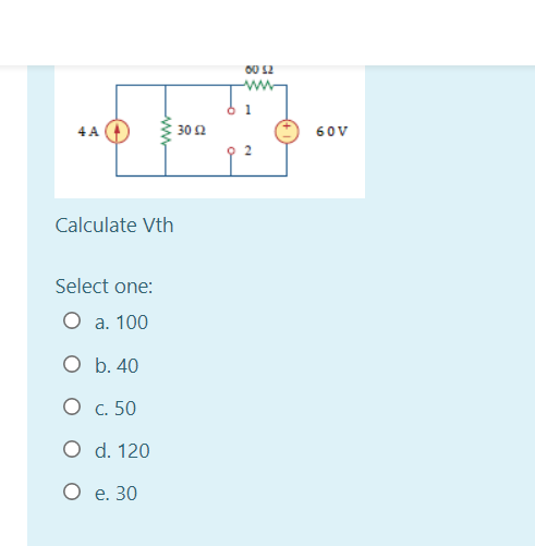 Solved 00 12 4A 3002 60V O 2 Calculate Vth Select one: O a. | Chegg.com