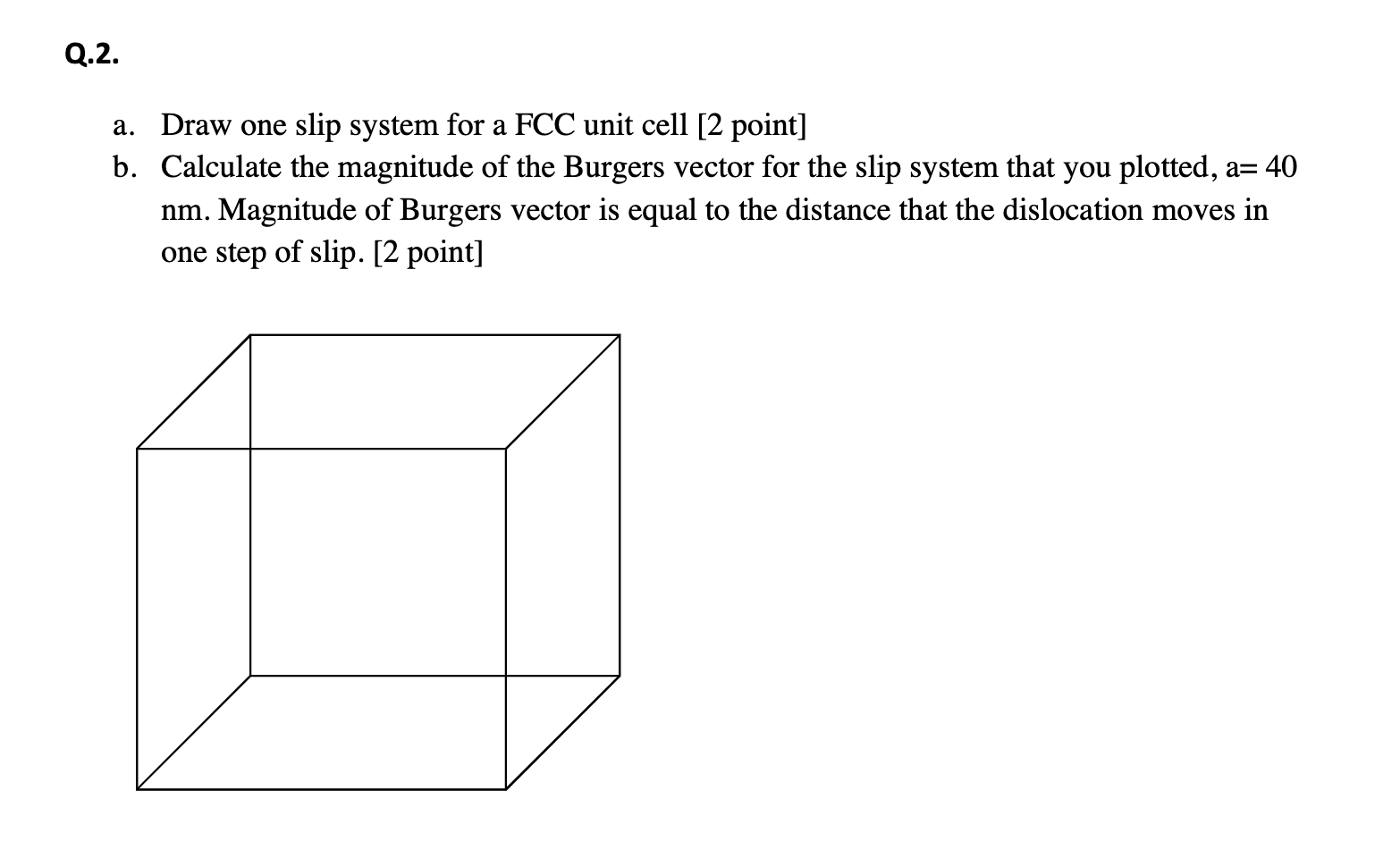 Solved Q.2. a. Draw one slip system for a FCC unit cell [2 | Chegg.com Solved Q.2. a. Draw one slip system for a FCC unit cell [2 | Chegg.com