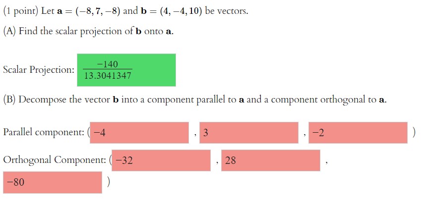 Solved (1 point) Let a=(−8,7,−8) and b=(4,−4,10) be vectors. | Chegg.com