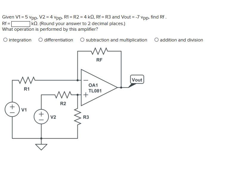 Solved Given Rf = 5.0 KN, V1 = 4 vpp, R1 = 8 kN, V2 = 2 Vpp, | Chegg.com