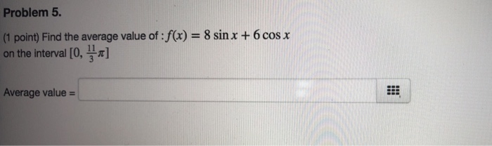 Solved Problem 5. (1 point) Find the average value of:f(x) = | Chegg.com