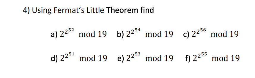 Solved 4) Using Fermat's Little Theorem find a) 2252 mod 19 | Chegg.com
