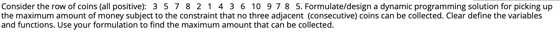 Solved Consider the row of coins (all positive): 3 5 7 8 2 1 | Chegg.com