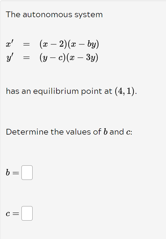 Solved The autonomous system x′y′=(x−2)(x−by)=(y−c)(x−3y) | Chegg.com