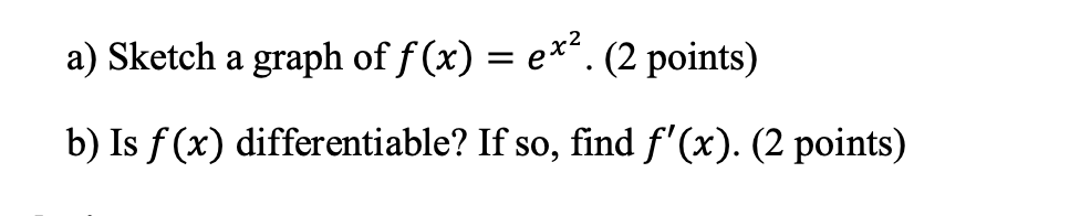 Solved a) Sketch a graph of f(x) = ex. (2 points) b) Is f(x) | Chegg.com