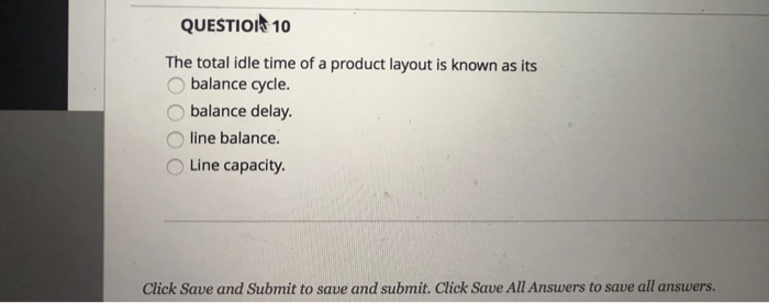 Solved QUESTIO 10 The total idle time of a product layout is | Chegg.com
