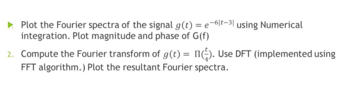 Solved Plot the Fourier spectra of the signal g(t)=e−6∣t−3∣ | Chegg.com