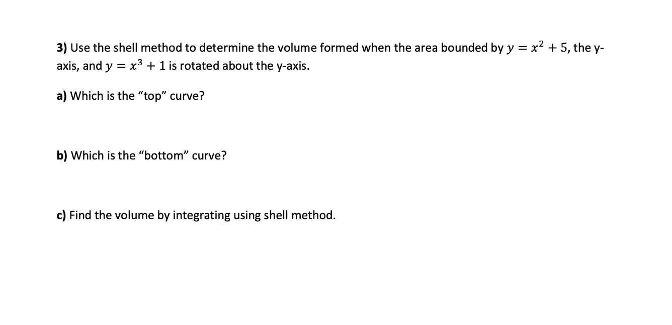 Solved 3) Use the shell method to determine the volume | Chegg.com
