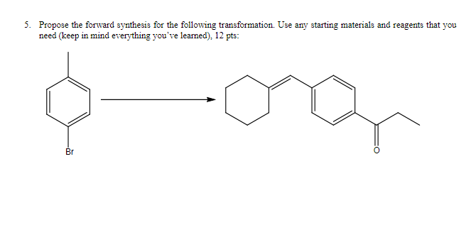 Solved Propose the forward synthesis for the following | Chegg.com