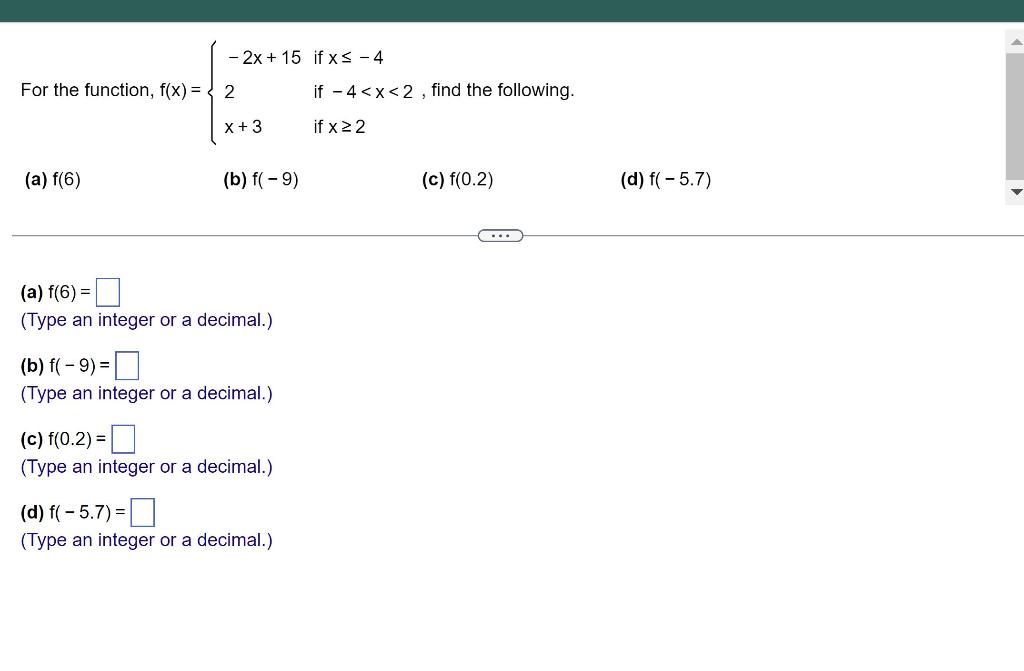 Solved For the function, f(x)=⎩⎨⎧−2x+152x+3 if x≤−4 if −4 | Chegg.com