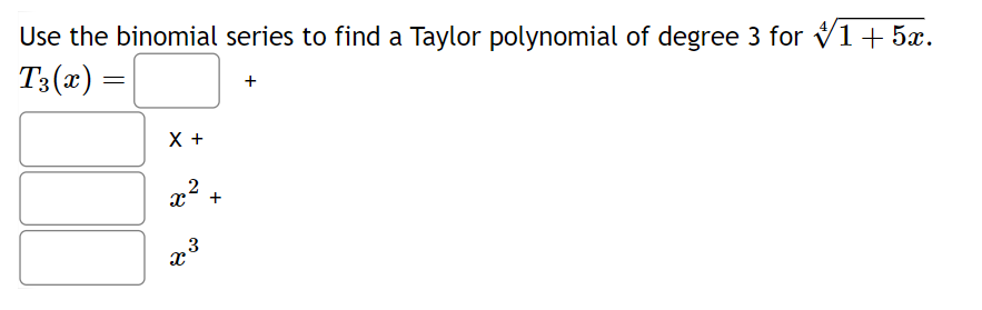 Solved Use the binomial series to find a Taylor polynomial | Chegg.com