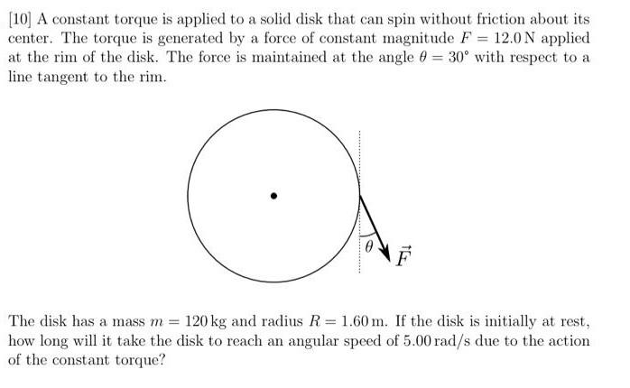 Solved [10] A constant torque is applied to a solid disk | Chegg.com