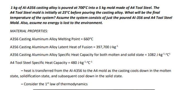 Solved 1 kg of Al-A356 casting alloy is poured at 700°C into | Chegg.com