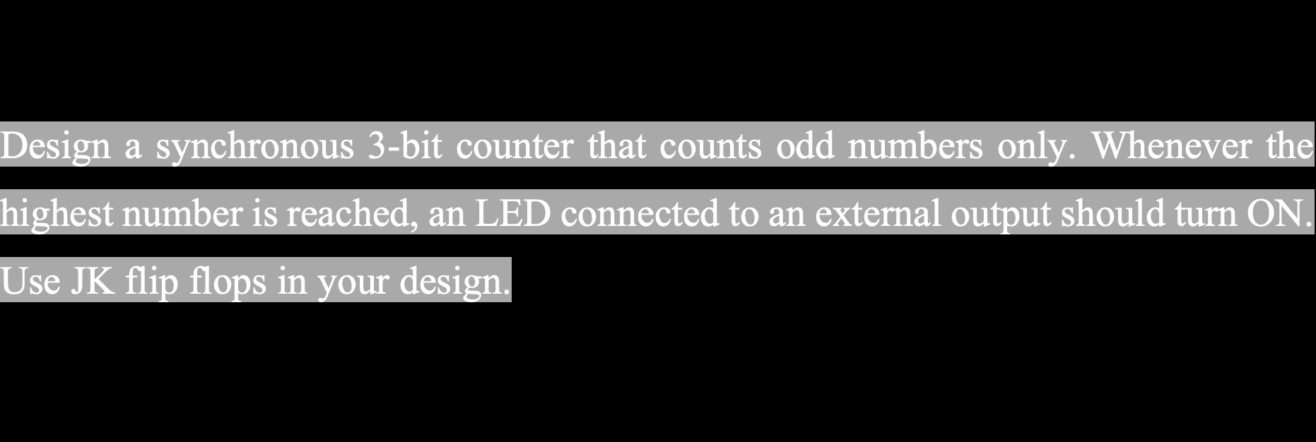 Solved Design a synchronous 3-bit counter that counts odd | Chegg.com