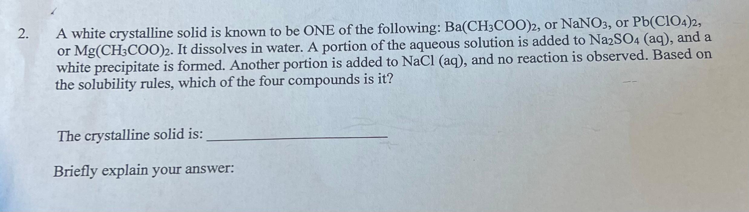 Solved A white crystalline solid is known to be ONE of the | Chegg.com