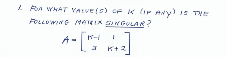 Solved 1. FOR WHAT VALUE (S) OF K (IF ANY) IS THE FOLLOWING | Chegg.com