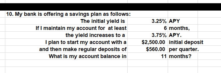 Solved 10. My bank is offering a savings plan as follows: | Chegg.com
